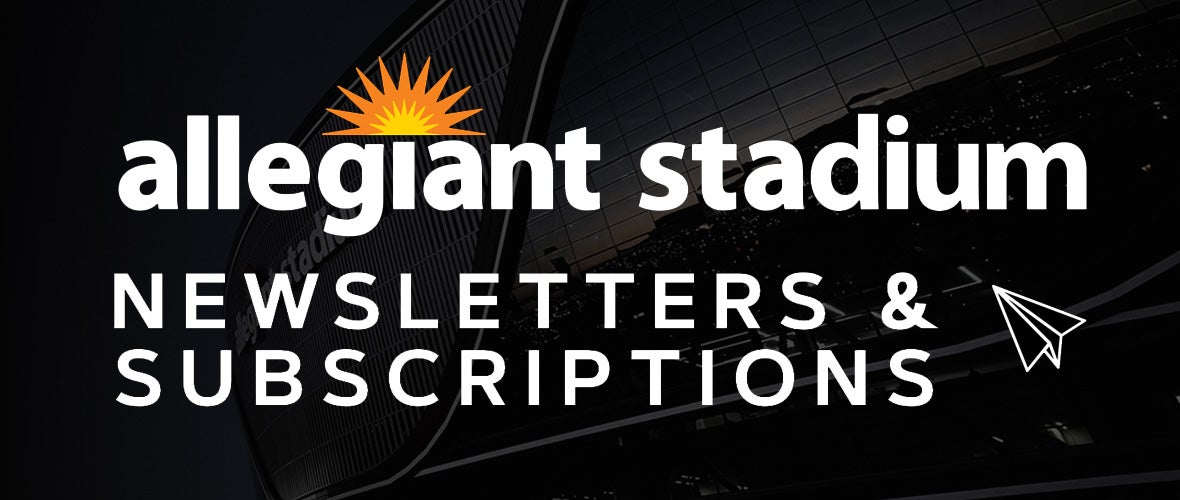 Newsletters & Subscriptions | allegiantstadium.com | Allegiant Stadium